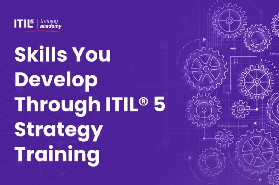 Skills You Develop Through ITIL® 5 Strategy Training - Granite Grok